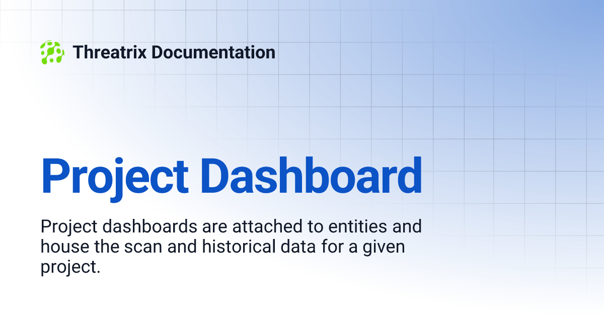 Project Dashboard | Threatrix Documentation