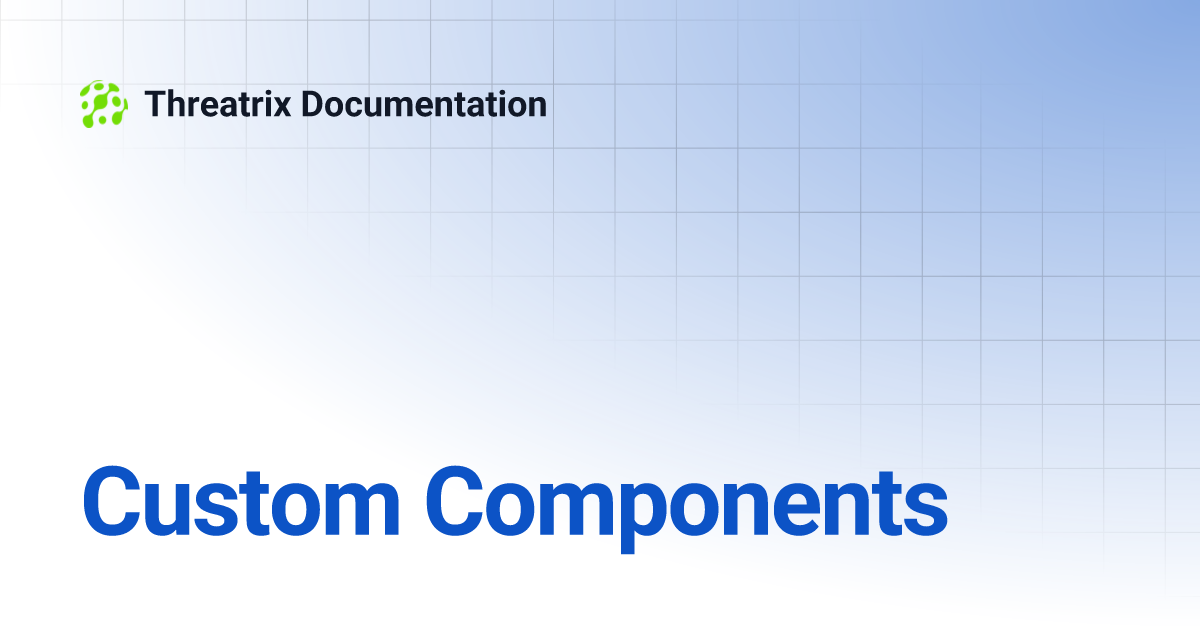 Custom Components | Threatrix Documentation