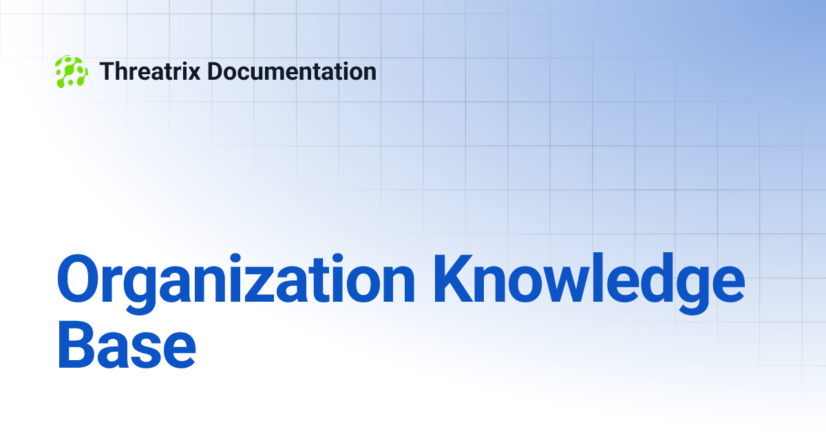 Organization Knowledge Base | Threatrix Documentation