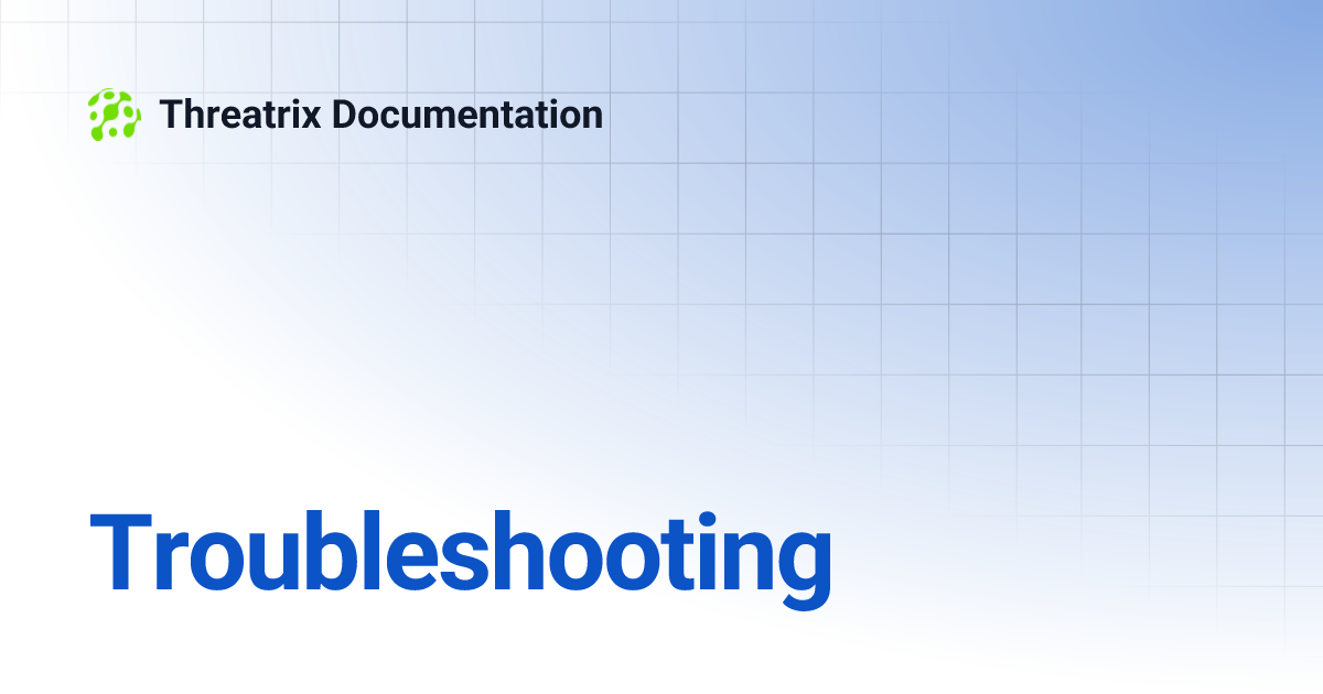 Troubleshooting | Threatrix Documentation