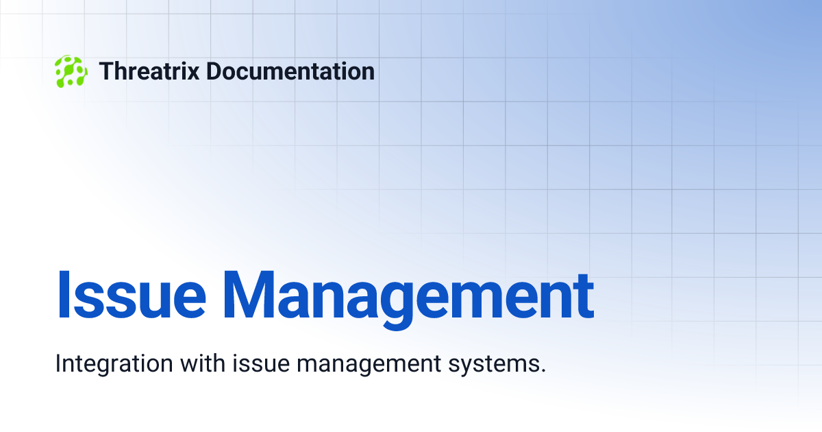 Issue Management | Threatrix Documentation