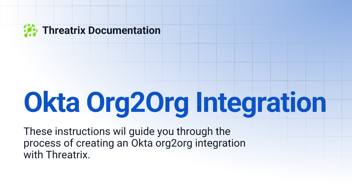 Okta Org2Org Integration | Threatrix Documentation
